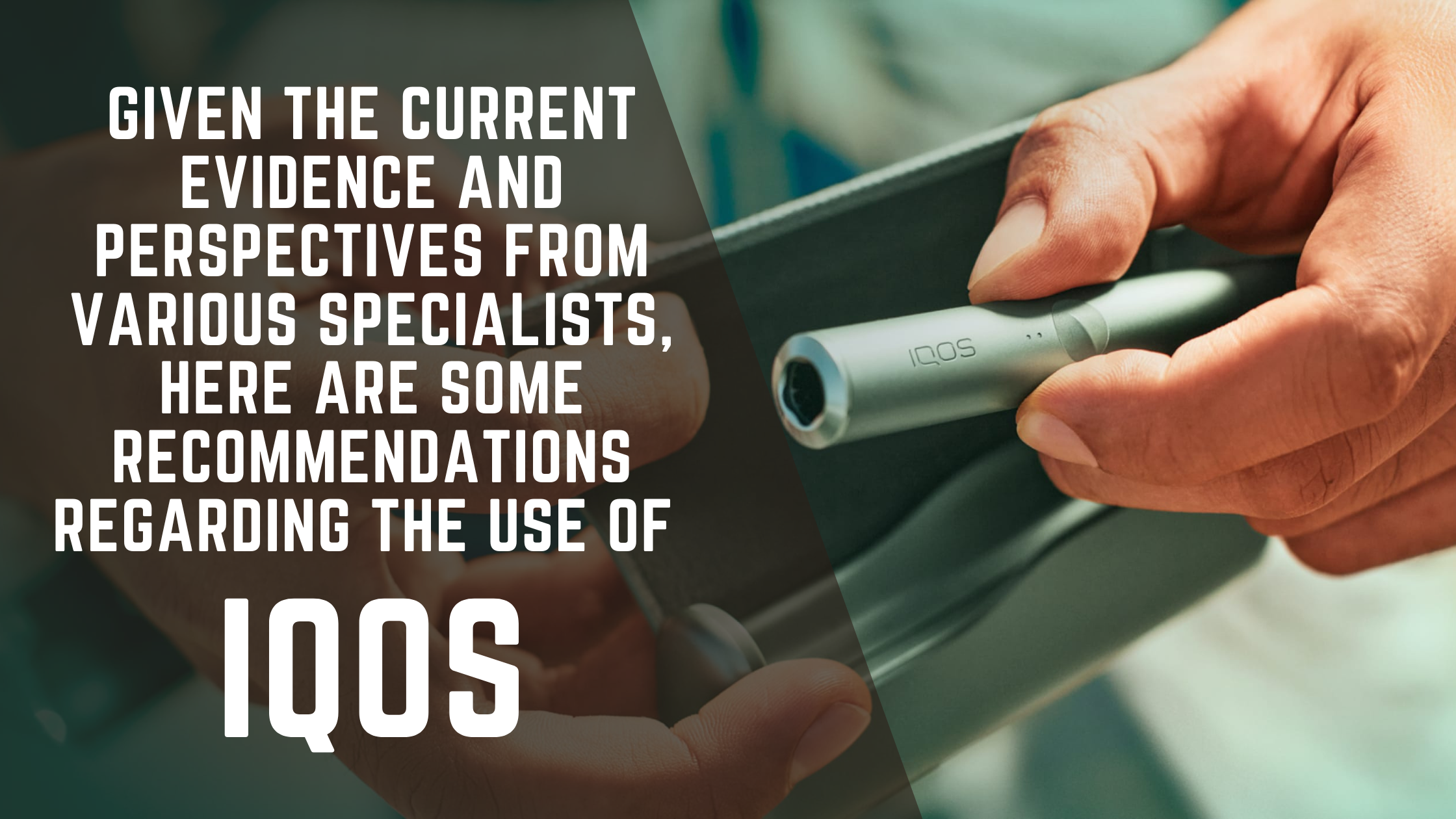 IQOS: Weighing the Risks and Benefits | RSDC